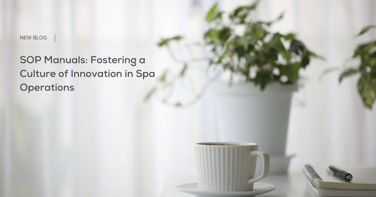 SOP Manuals: Fostering a Culture of Innovation in Spa Operations