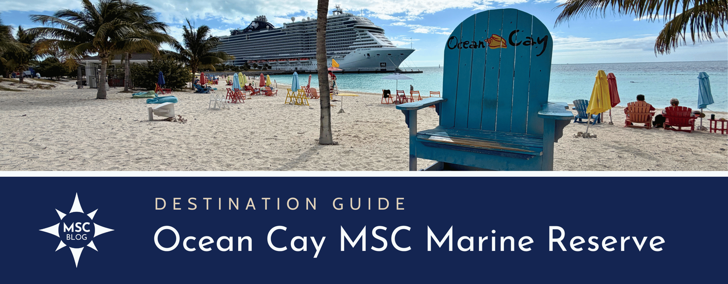 Ocean Cay: MSC Cruises Private Island Guide – Map, Menus, Beaches ...