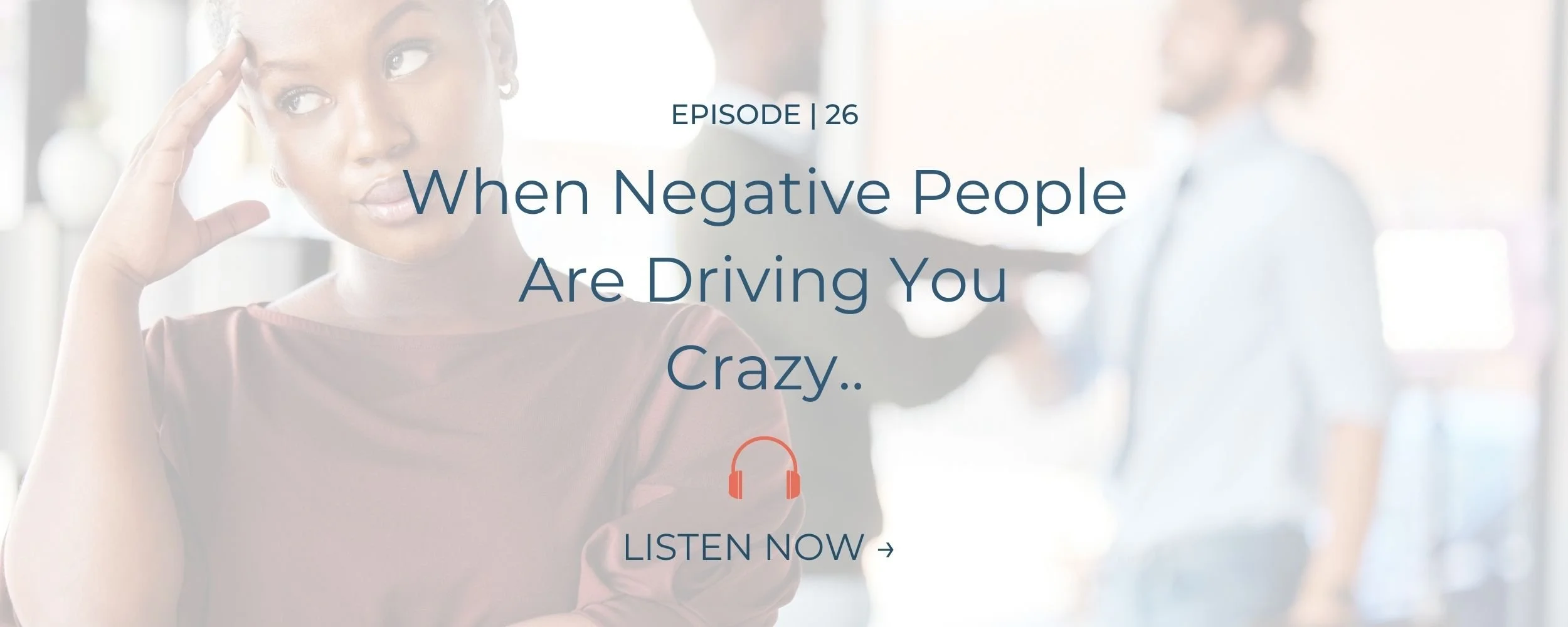 EP. 26 | How to Deal With Negative People Who Drain Your Energy | Kate ...