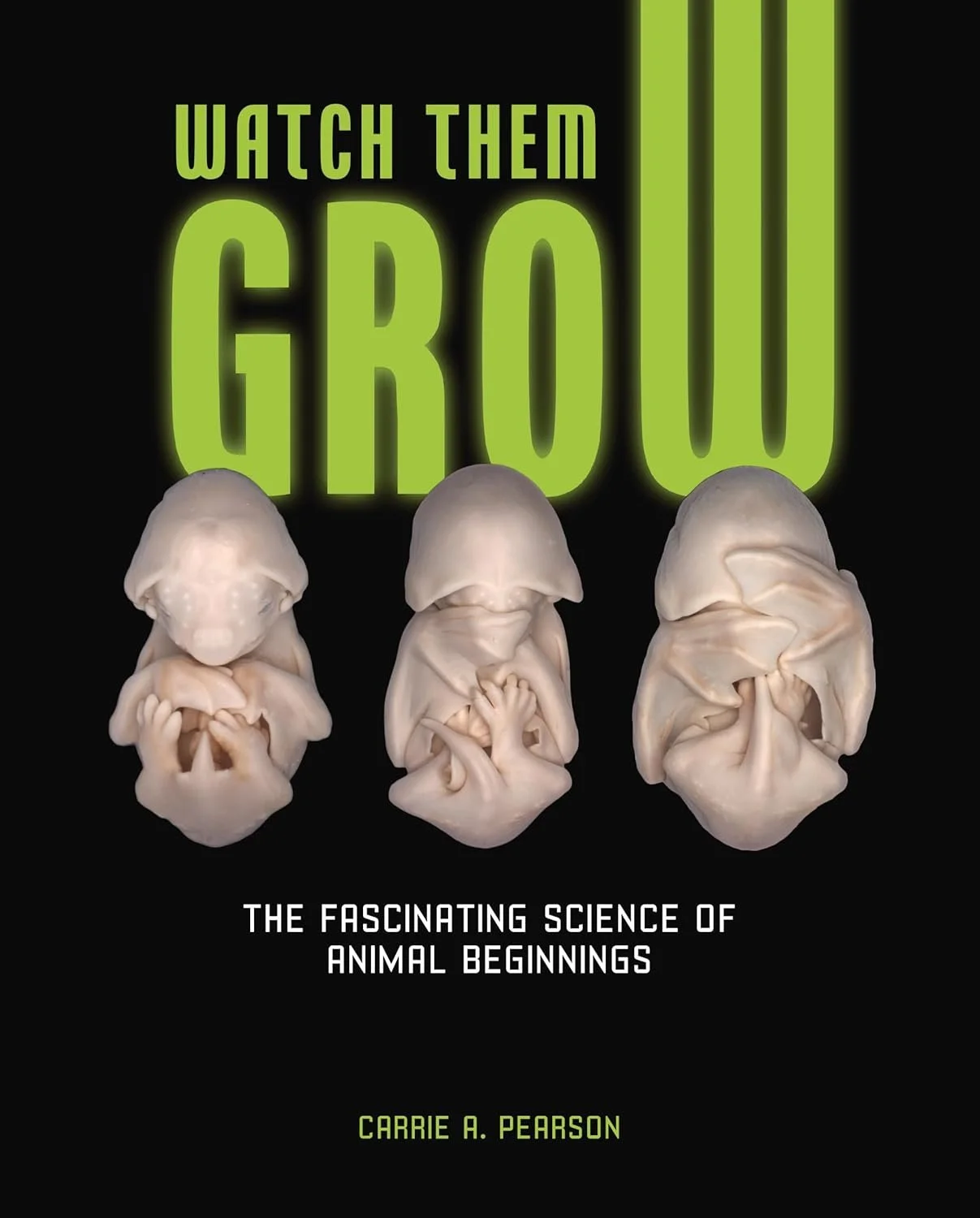 Watch Them Grow: The Fascinating Science of Animal Beginnings — Pin Lit ...