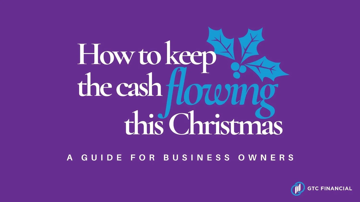 How to Keep Your Business Cash Flowing This Christmas — GTC Financial ...