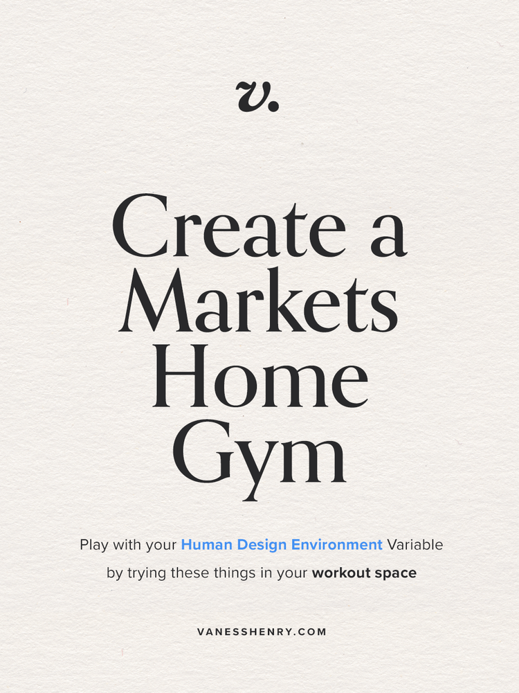 Markets — Human Design at Home: Set up your Environment — Vaness Henry
