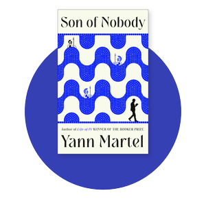 Son of Nobody | Novel of Myth, Memory and Meaning — Yann Martel