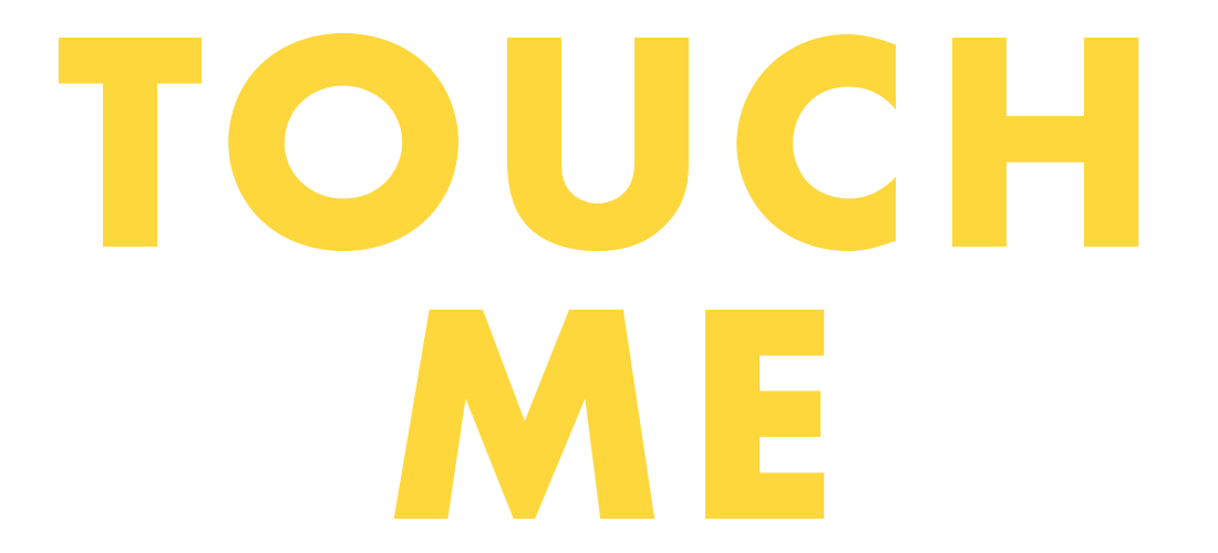 Touch Me