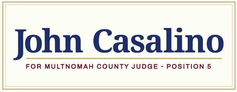 John Casalino for Judge | Multnomah County Judge - Position 5